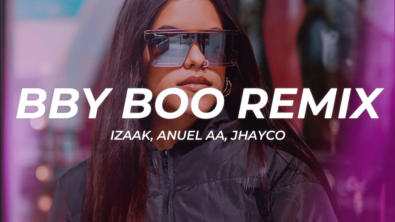 Izaak, Anuel AA, Jhayco - BBY BOO REMIX (Letra/Lyrics) - YouTube