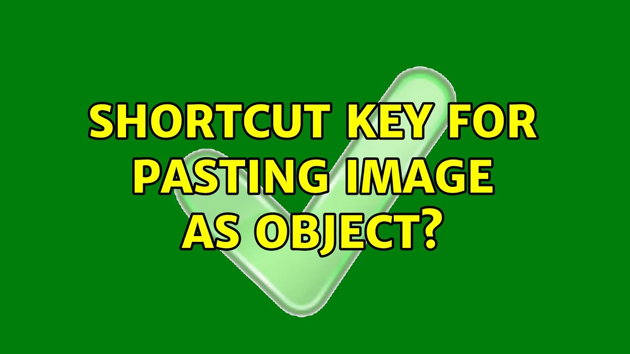 Shortcut Key For Pasting Image As Object YouTube shortcut-key-for-pasting-image-as-object-youtube
