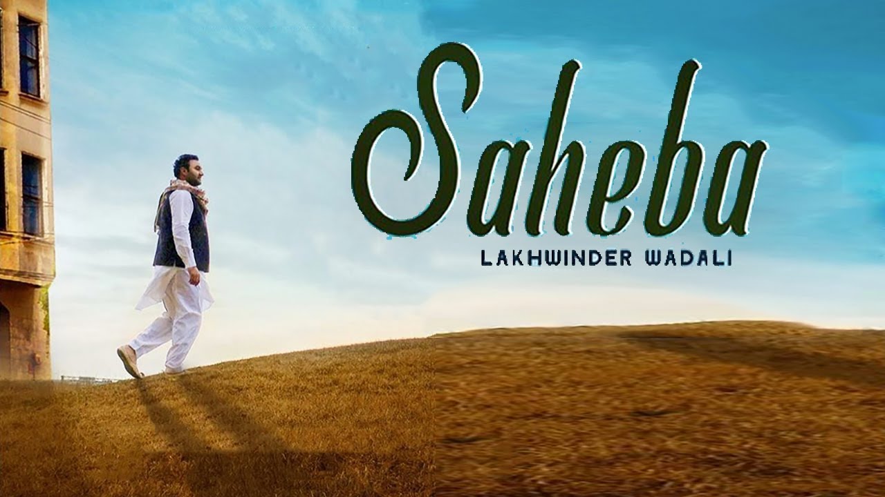 Saheba - Lakhwinder Wadali | New Punjabi Song 2019 | Latest Punjabi ...