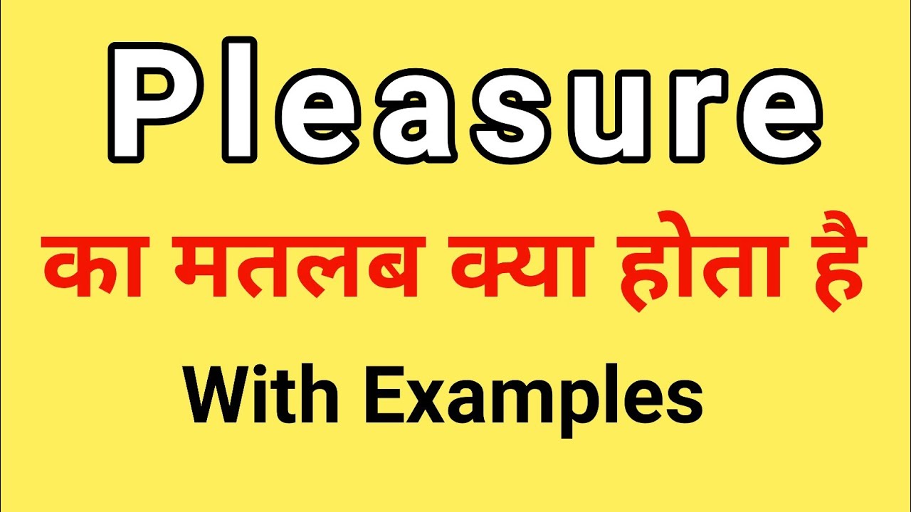 Pleasure Meaning In Hindi Pleasure Ka Matlab Kya Hota Hai Word Pleasure Meaning In Hindi Pleasure Ka Matlab Kya Hota Hai Word