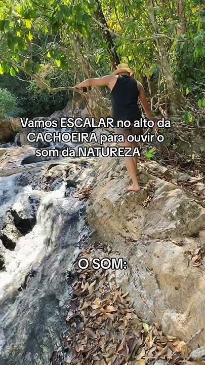 Vamos ESCALAR no alto da CACHOEIRA para ouvir o som da NATUREZA 🍃 - YouTube