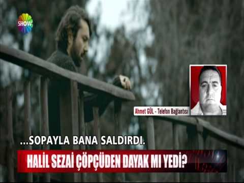 Halil Sezai çöpçüden dayak mı yedi?