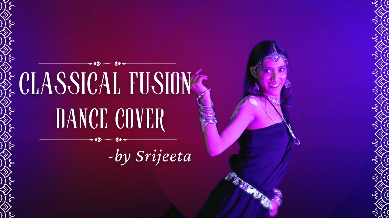 Classical Fusion Dance Performance | Srijeeta’s Choreography ...