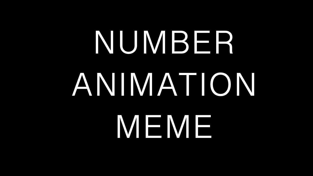 Number {Animation meme) - YouTube