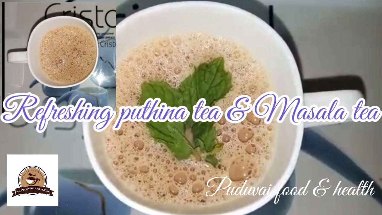 Masala tea & Mint tea | Puthina tea | Puduvai food & health ...