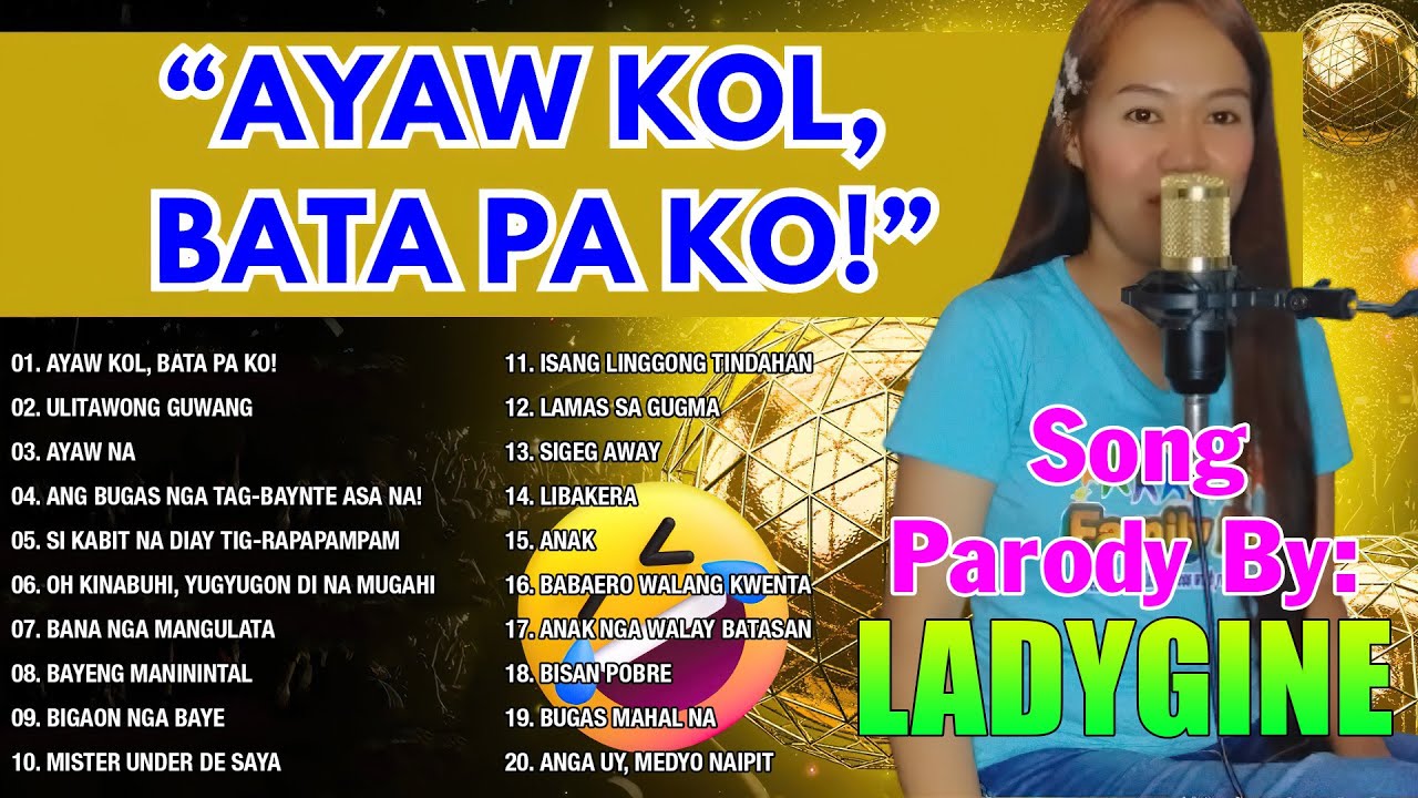 "AYAW KOL BATA PA KO!" Nonstop Bisaya Parody Songs by LadyGine 💥 LadyGine Playlist 2024 - YouTube