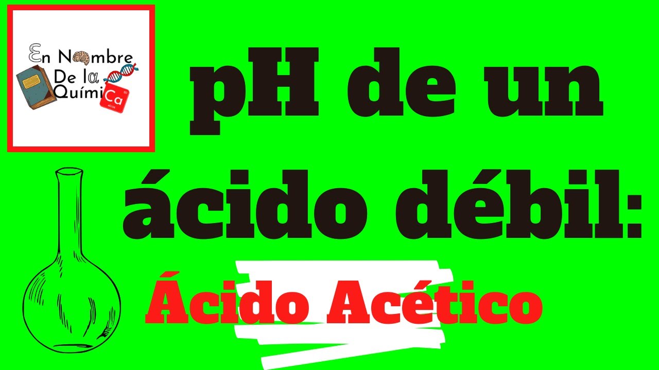 Calculo del pH de una disolución de un ácido débil: Ácido acético - YouTube