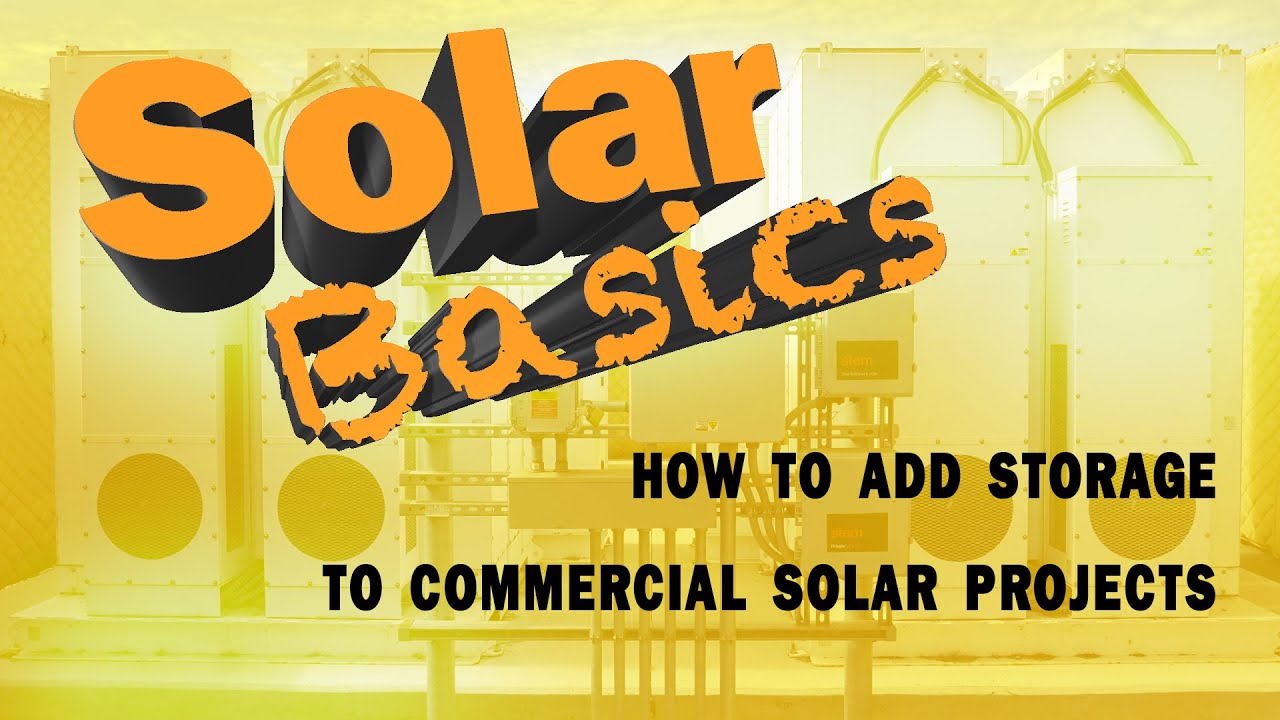 Solar Basics: How to add storage to commercial solar projects - YouTube