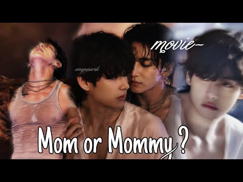 Mom or Mommy?🫦 Movie 🎥 Taekook love story #taekook #taekookff oneshot @ARMY_MISSWISH 