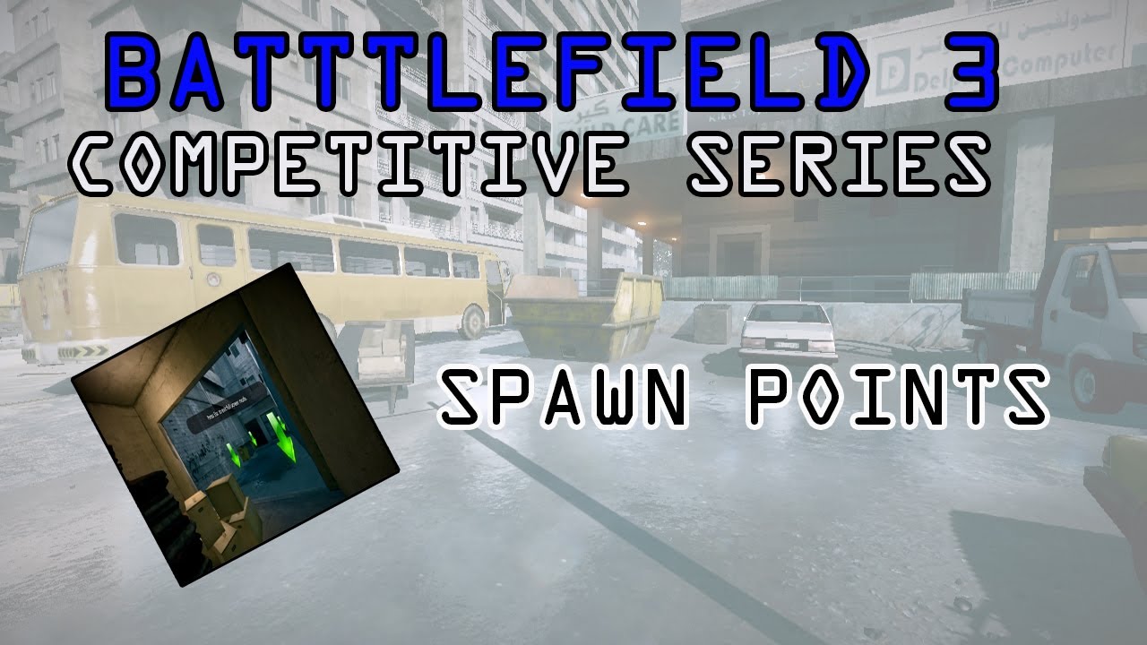Battlefield 3 Competitive Series - Episode 2 - Spawn Points - YouTube