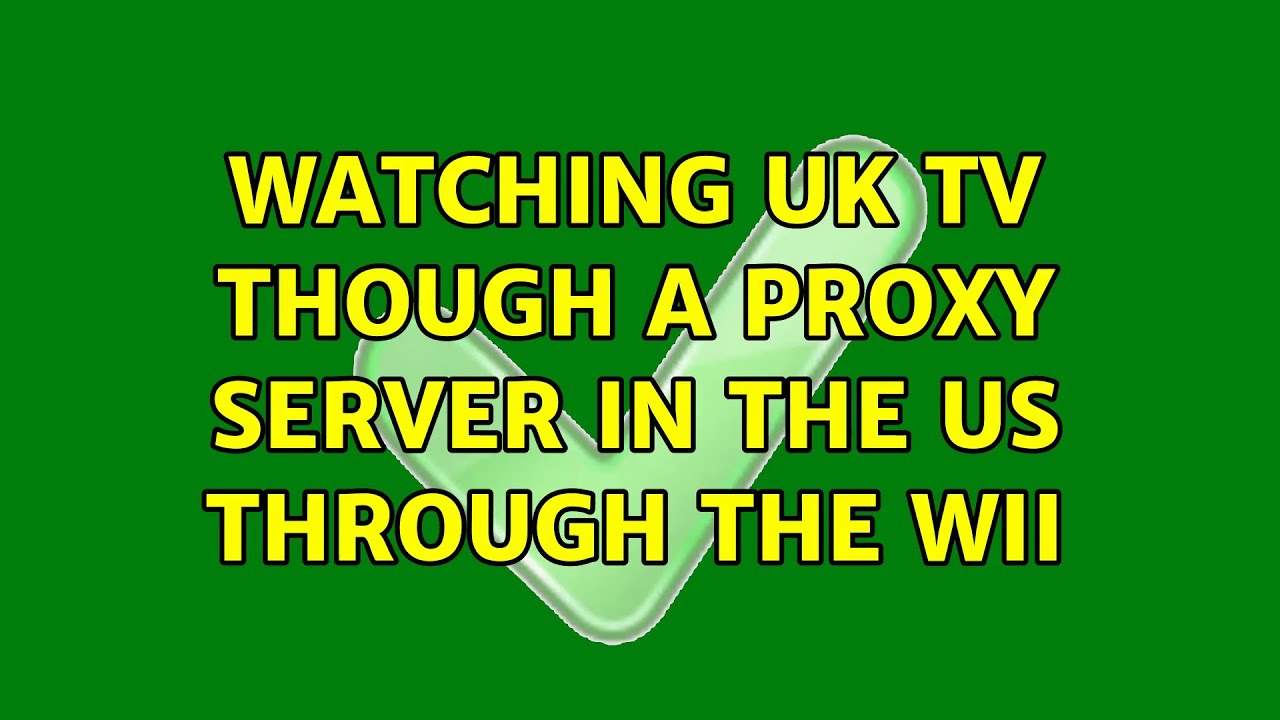 Watching UK TV though a proxy server in the US through the Wii - YouTube