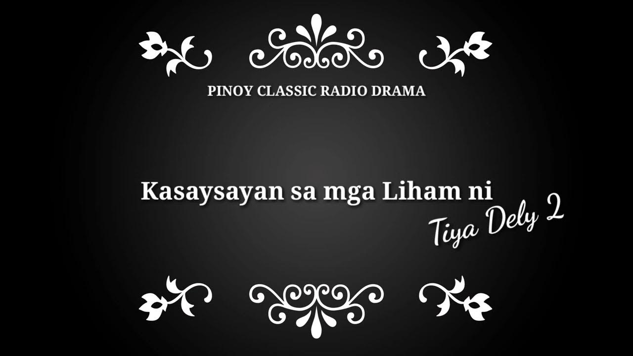 TIYA DELY 2 KASAYSAYAN SA MGA LIHAM NI TIYA DELY | DZRH PINOY CLASSIC RADIO DRAMA - YouTube