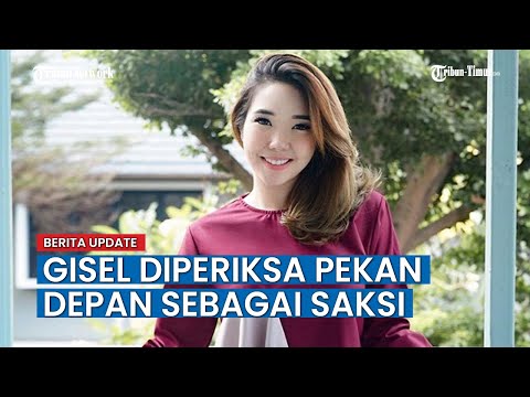 Gisel Anastasia Dijadwalkan Diperiksa Selasa Pekan Depan Sebagai Saksi Kasus Video Asusila