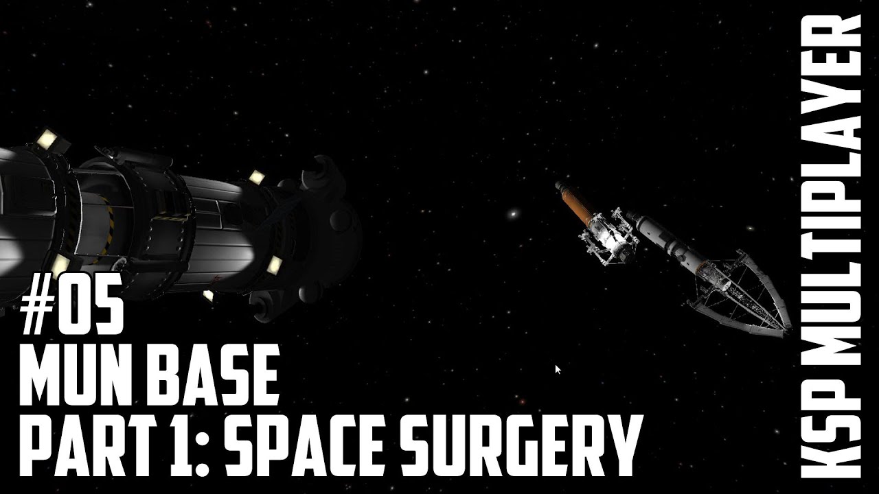 Multiplayer KSP #05 - Co-op Mun Base part 1: Space Surgery - YouTube