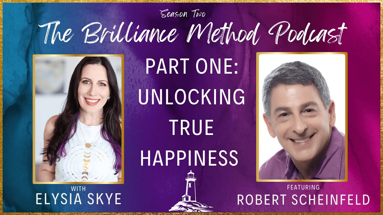 Unlocking True Happiness with Robert Scheinfeld - Part One - YouTube