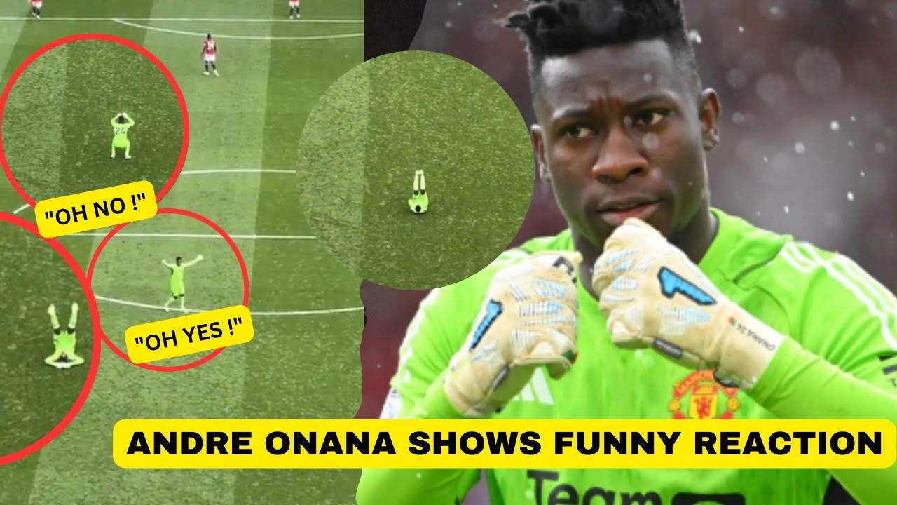 Andre Onana Shows Funny Reaction To Manchester United Miss And Goals ...