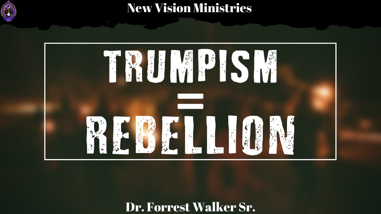 252| TRUMPISM=REBELLION [Isa. 14:12-16]- Dr. Forrest Walker Sr. - YouTube