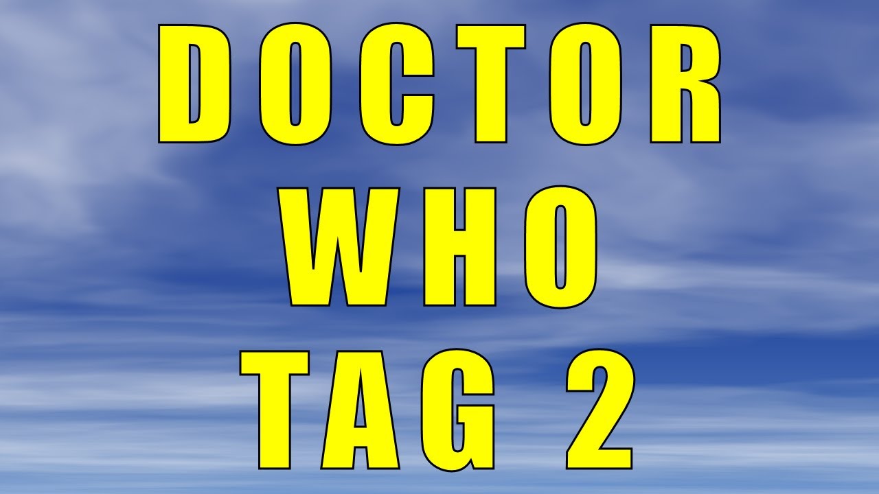 DOCTOR WHO TAG 2 - YouTube
