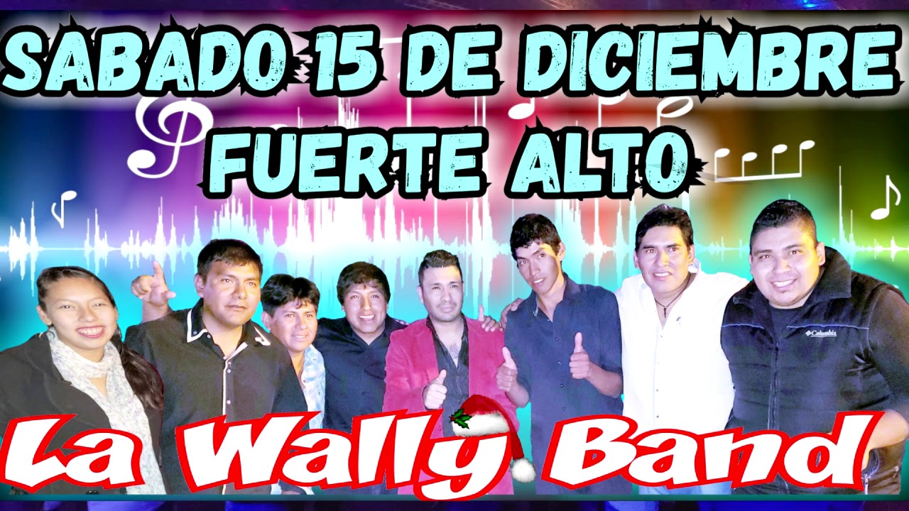 LA WALLY BAND - 15-12-2018 - FUERTE ALTO - PICACHU CRISTIAN DIFUSION ...