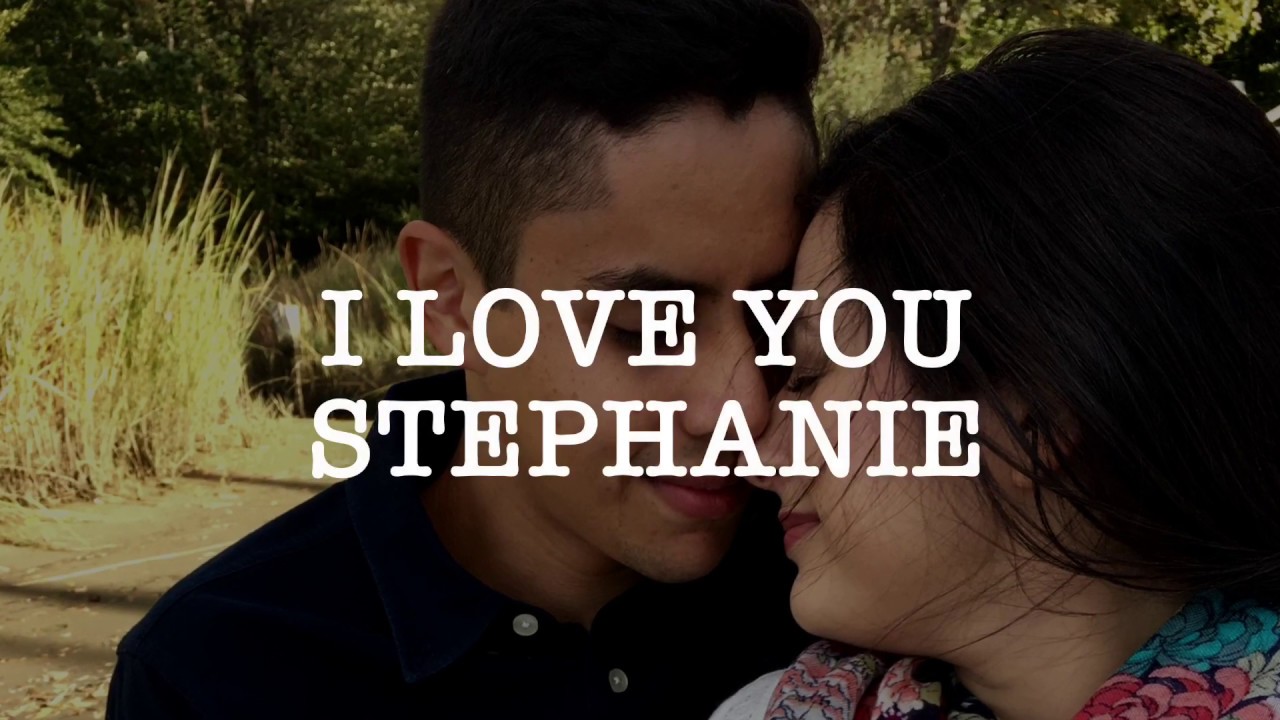 I love you Stephanie - YouTube