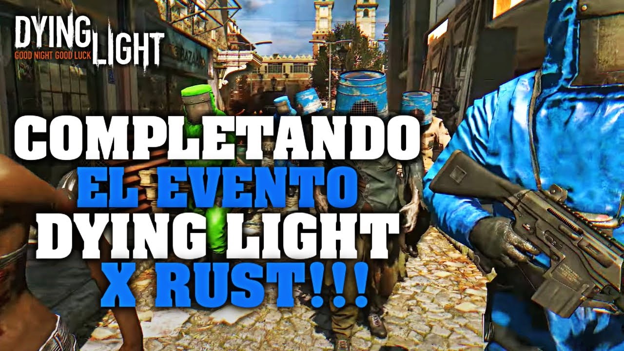 COMPLETANDO EL EVENTO DE DYING LIGHT X RUST !!! - YouTube