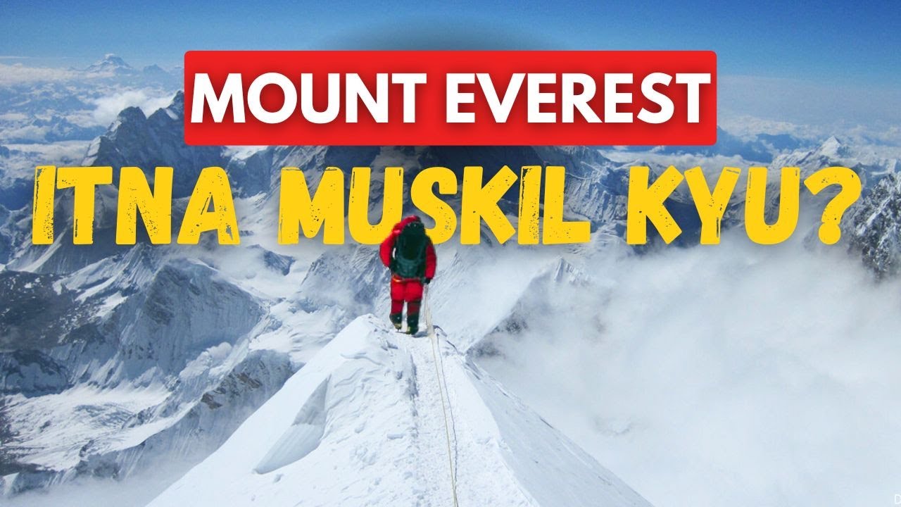 MOUNT EVEREST Explained | How Dangerous World's Biggest Mountain ...
