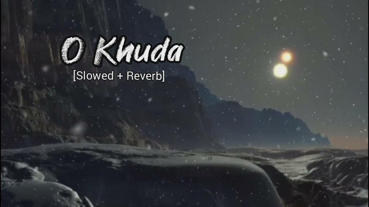 O Khuda Lofi [Slowed + Reverb] Song - YouTube