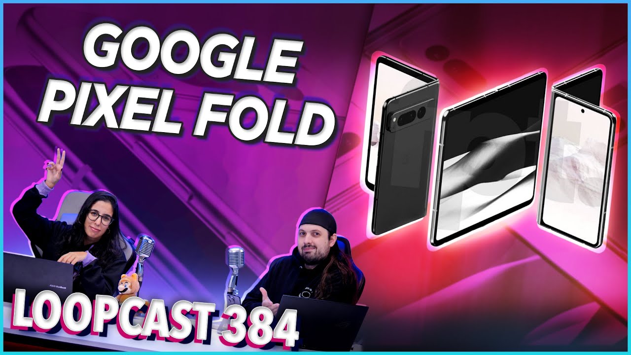 O GOOGLE PIXEL DOBRÁVEL VEM AÍ! VAZOU TUDO! Loopcast 384! - YouTube