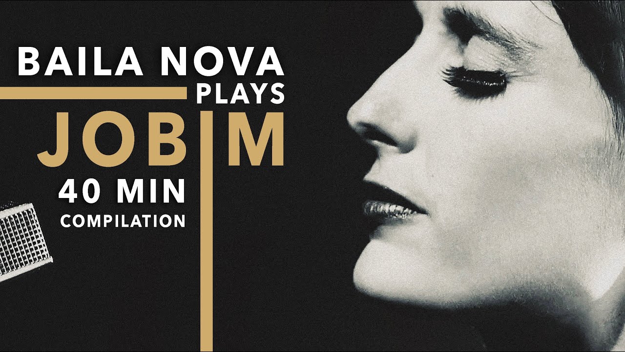 Baila Nova plays Jobim - 40 Minute Compilation of Tom Jobim songs (& one by Djavan) ️ - YouTube