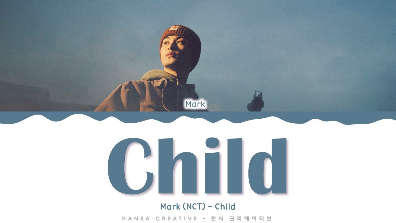 Mark (NCT) - 'Child' Lyrics Color Coded (Han/Rom/Eng) | @HansaGame ...