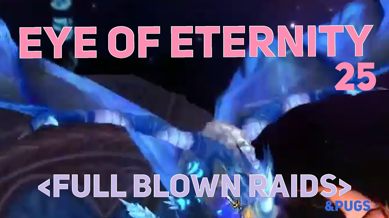 MY FIRST 25-man EYE OF ETERNITY Raid | Wrath of the Lich King Classic ...