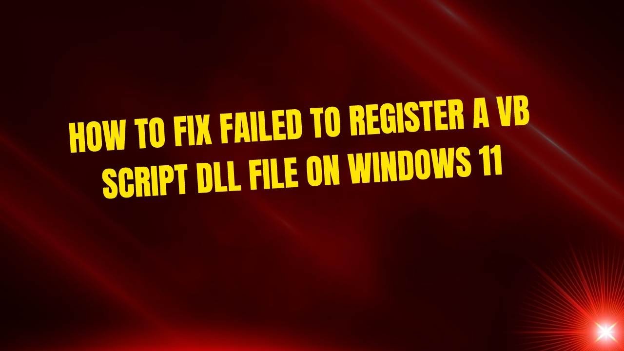 How to Fix Failed to Register a VB Script DLL File on Windows 11 - YouTube