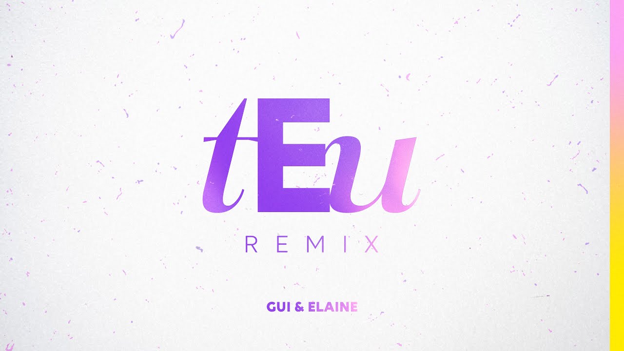 Gui & Elaine - Teu (Remix) [Áudio] - YouTube