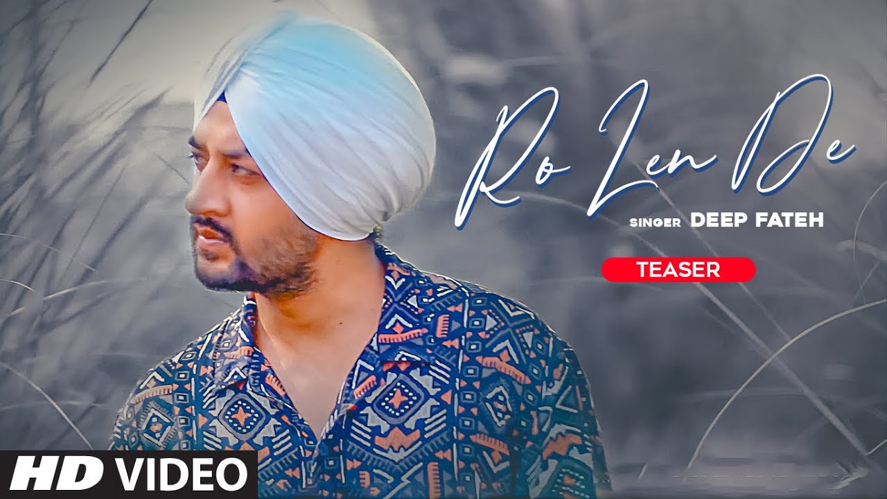 Song Teaser | Ro Len De | Deep Fateh | Mista Baaz | 25 May 2021 - YouTube