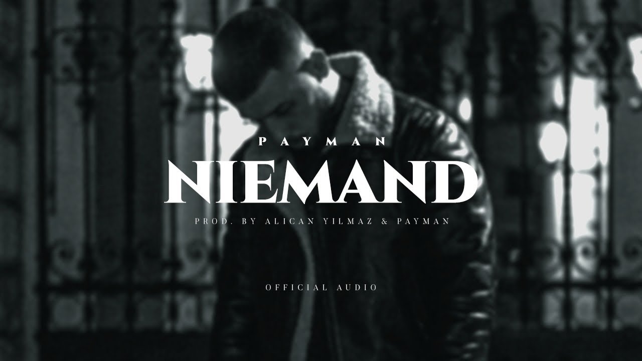 PAYMAN - Niemand ( prod. by Alican Yilmaz & Payman ) - YouTube
