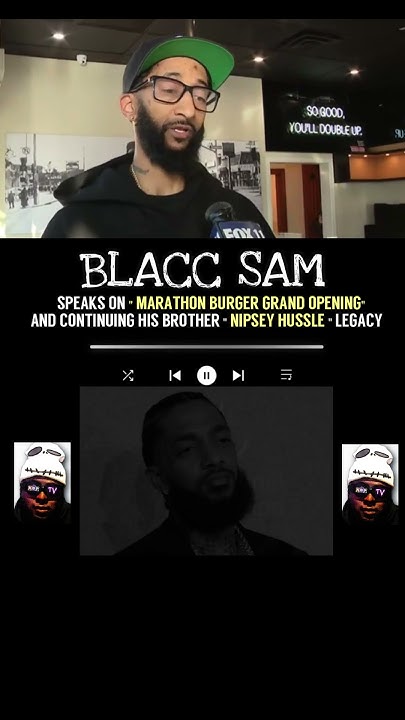 BLACC SAM OPEN MARTHON BURGER TO CONTINUE HIS BROTHER NIPSEY HUSSLE LEGACY - YouTube