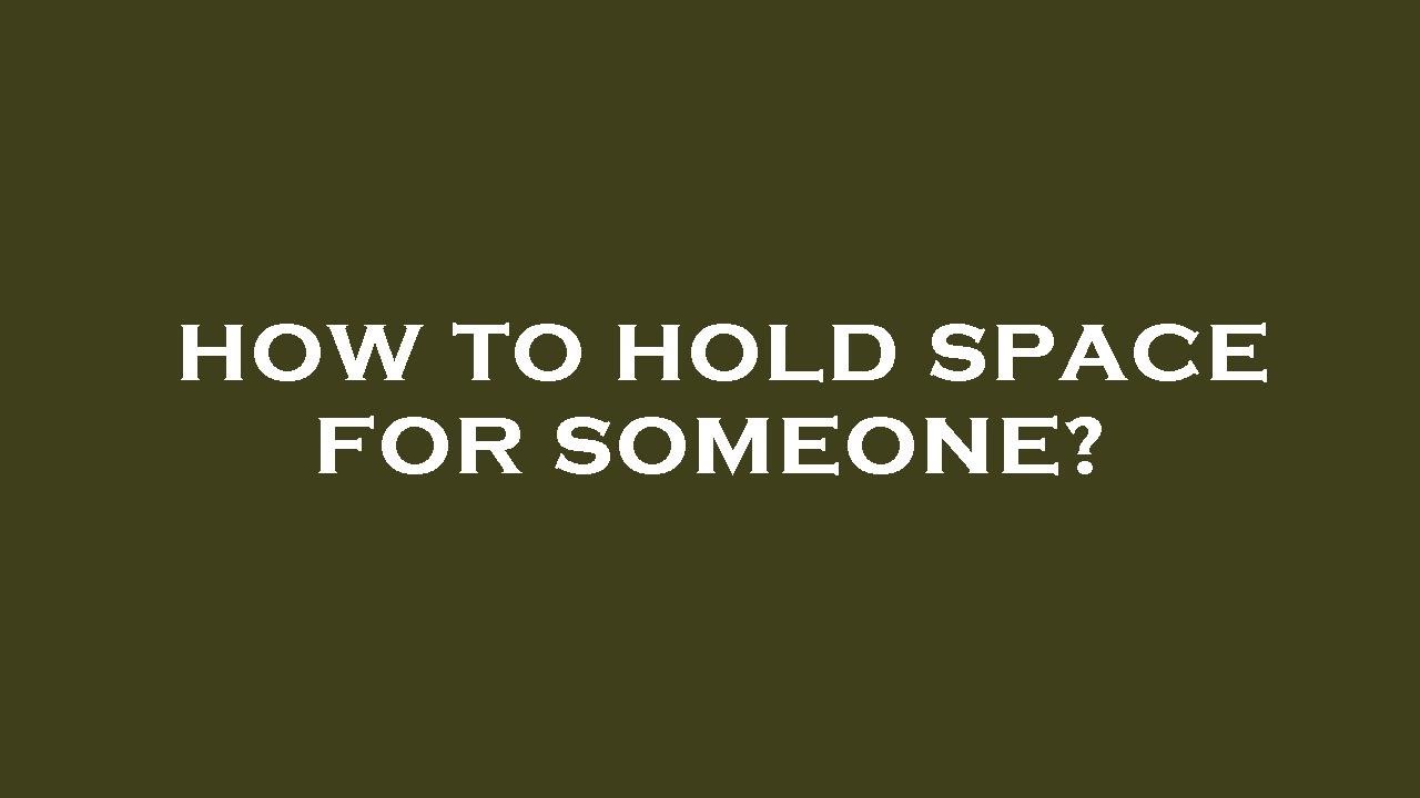How to hold space for someone? - YouTube