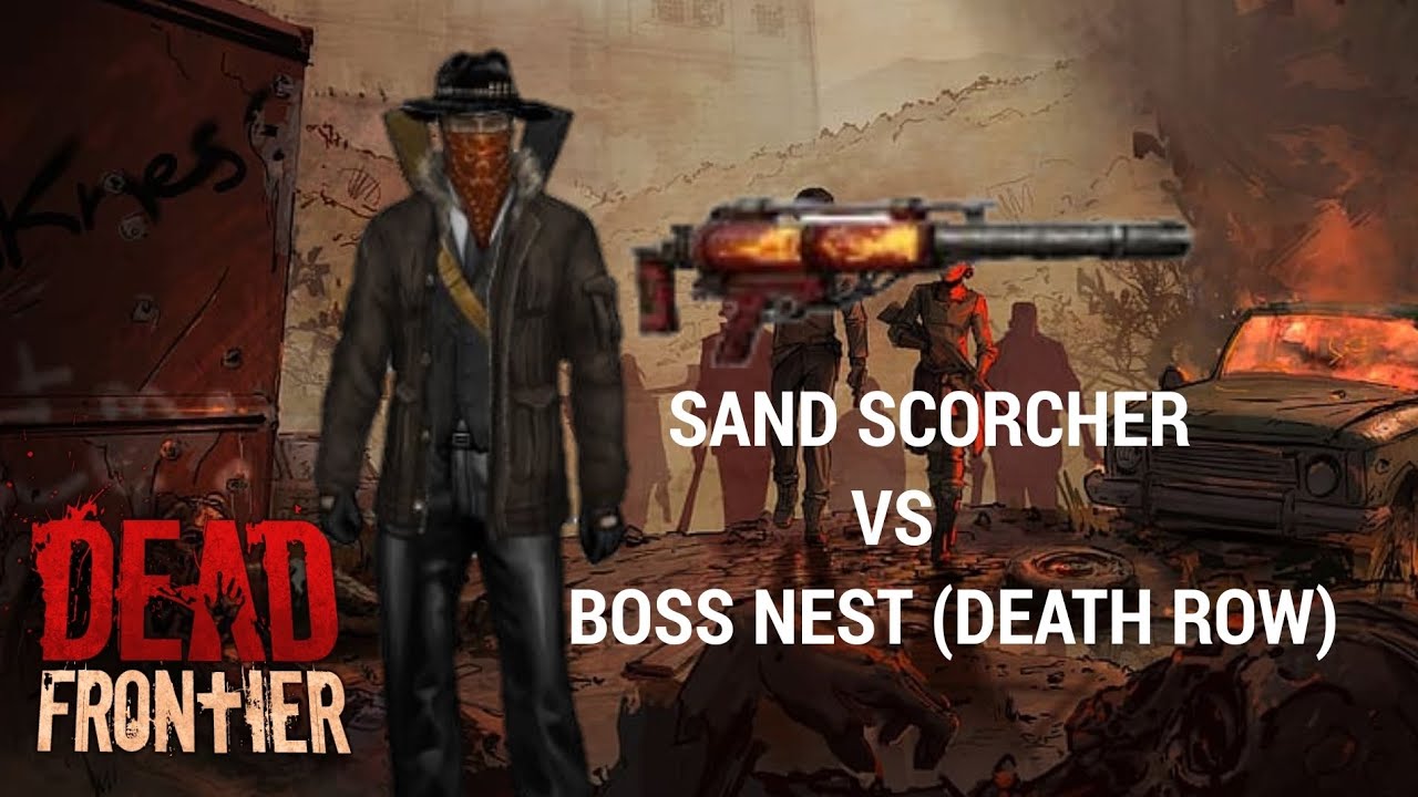 Dead Frontier 3D | Sand Scorcher VS Death Row Boss Nest | ft. Torchbolt ...