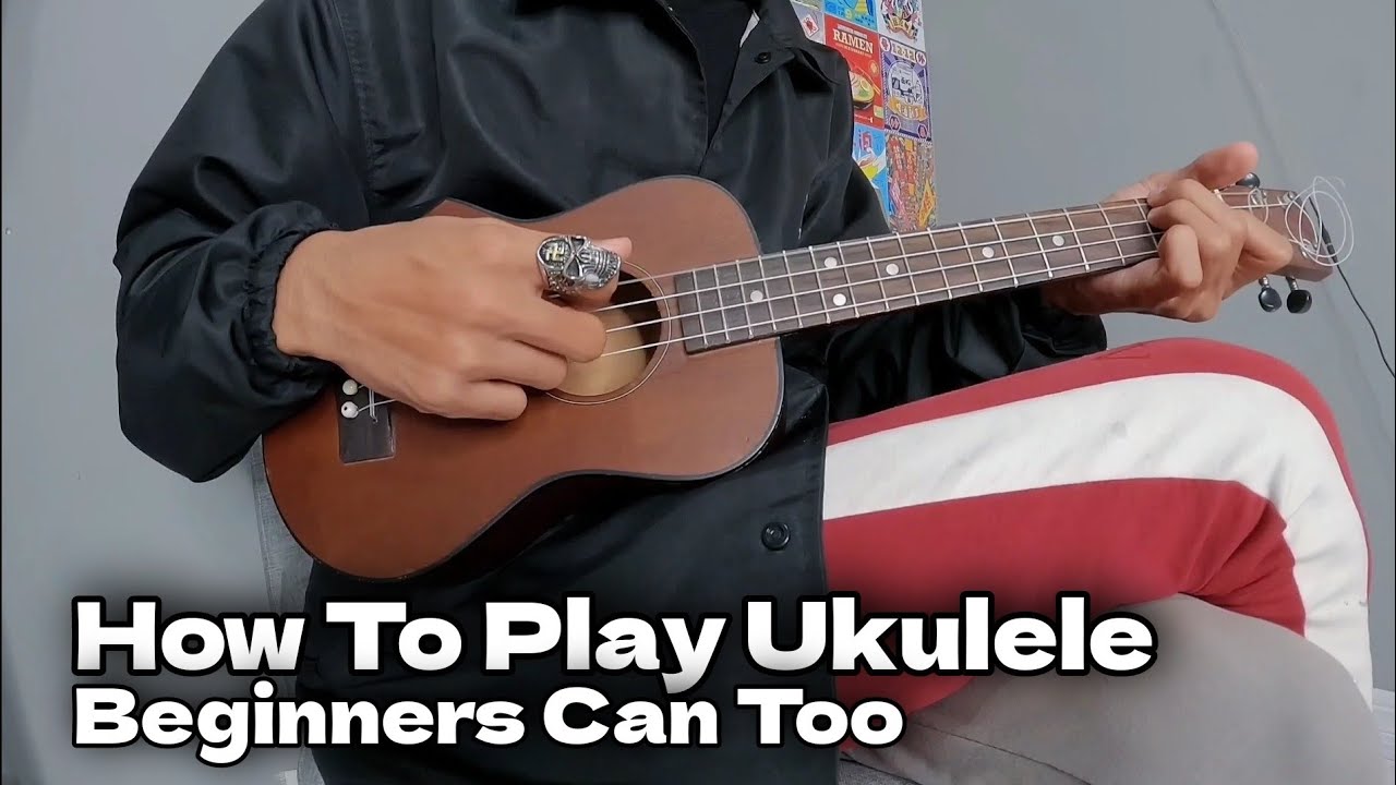 How To Play Ukulele Beginners Can Too - YouTube