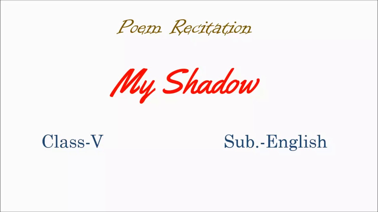 My Shadow (Poem Recitation) Class-V [English] - YouTube