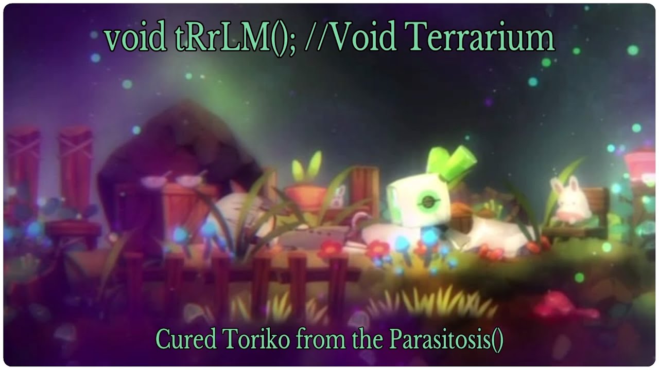 void tRrLM(); //Void Terrarium "Cured Toriko from the Parasitosis ...