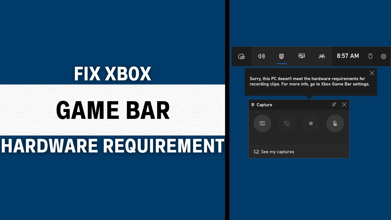 How to Fix Xbox Game Bar "Your PC Doesn't Meet Hardware Requirements ...