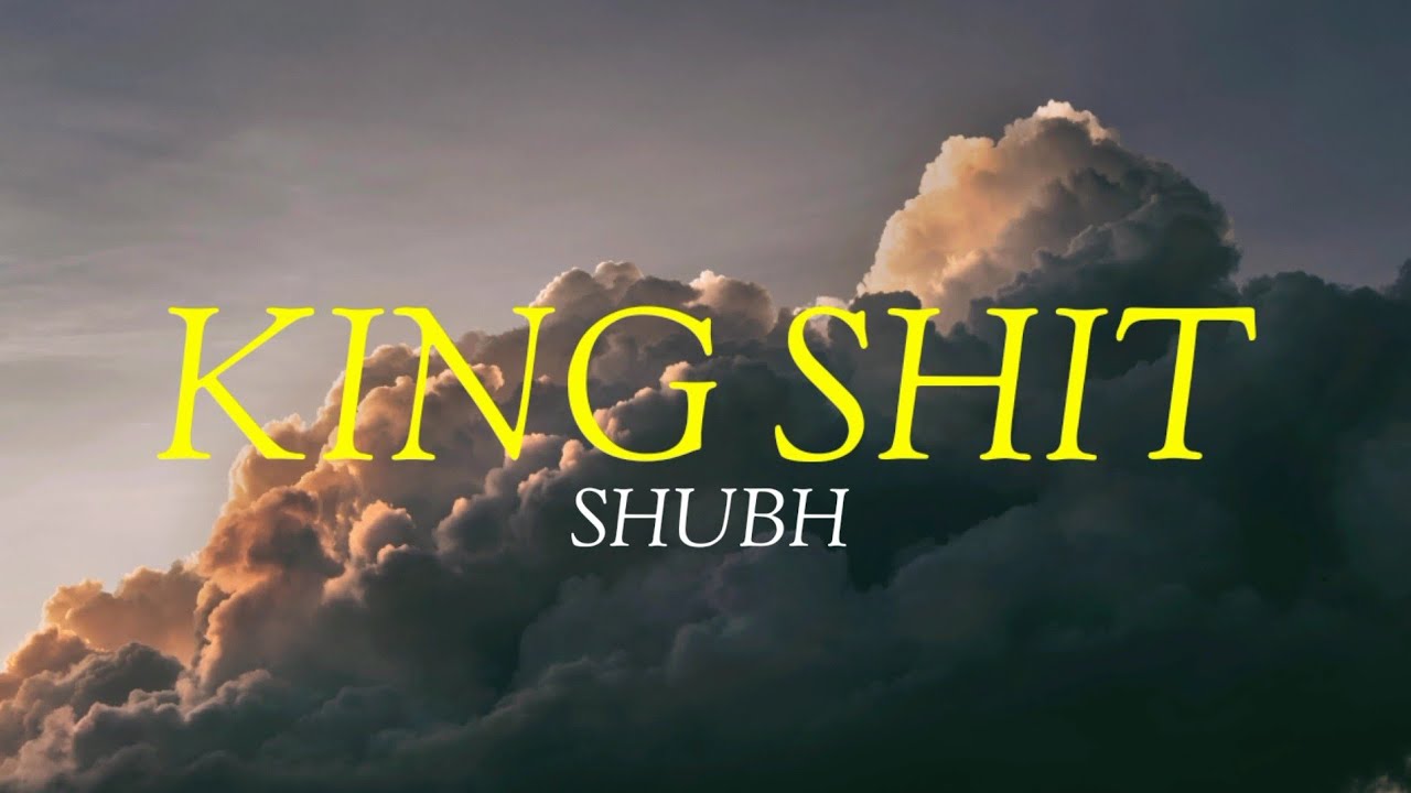 KING SHIT (LYRICS) - SHUBH - YouTube