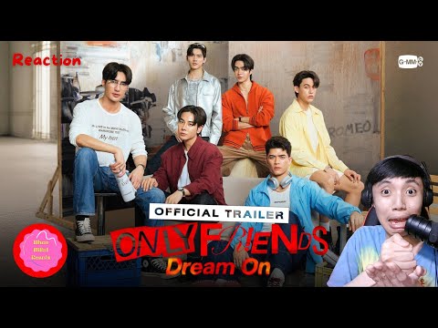 ONLY FRIENDS : DREAM ON Official Trailer REACTION