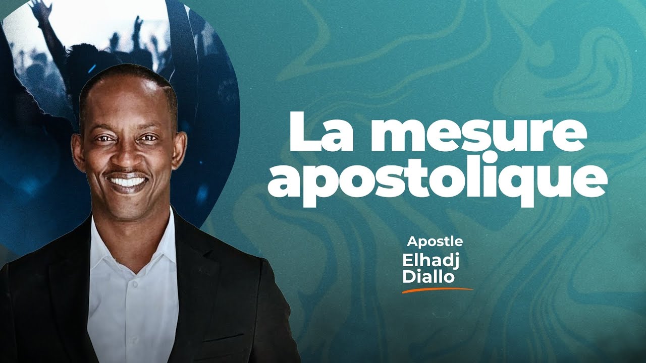 La mesure apostolique - Apôtre Elhadj Diallo - YouTube