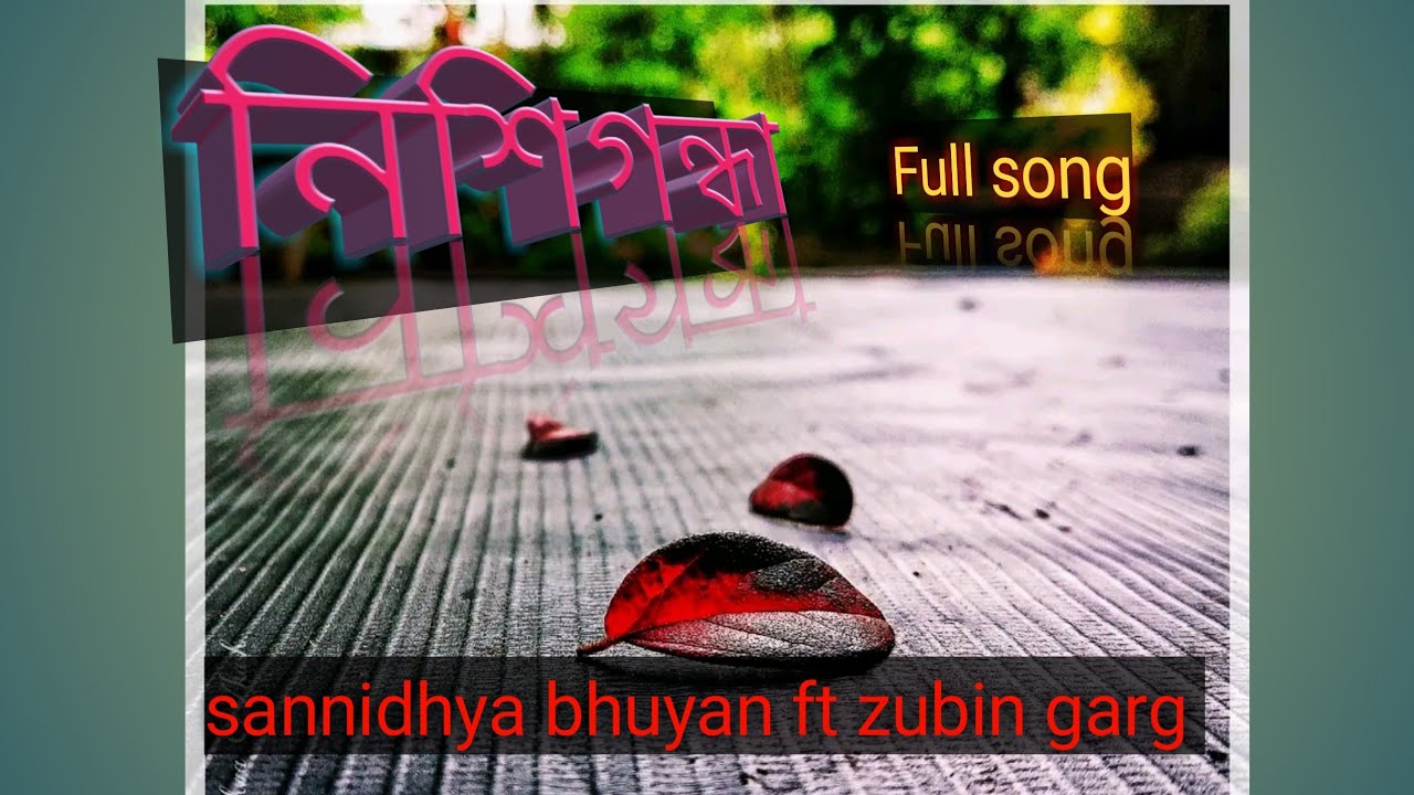 নিখিগন্ধা new Assamese song।zubin garg ft sannidhya bhuyan - YouTube