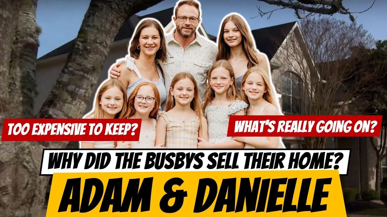 Adam and Danielle Busby Announce SHOCKING Decision to Sell Their Dream ...