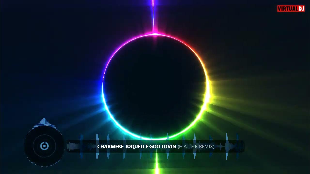 CharMeke Joquelle - Good Lovin (H A T E R Remix) - YouTube
