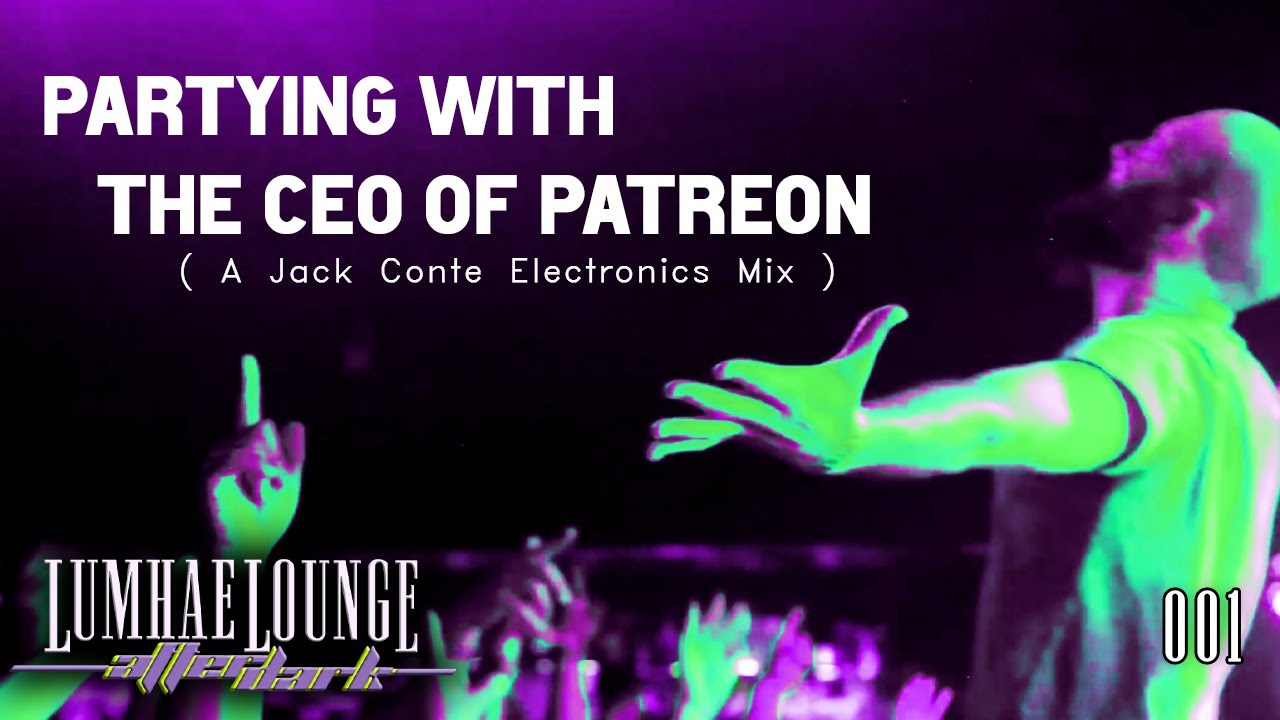 Partying With The CEO of Patreon ( A Jack Conte Electronics Mix ...