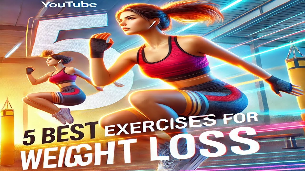 5 Best Exercises for Weight Loss | Burn Fat & Get Fit Fast! - YouTube